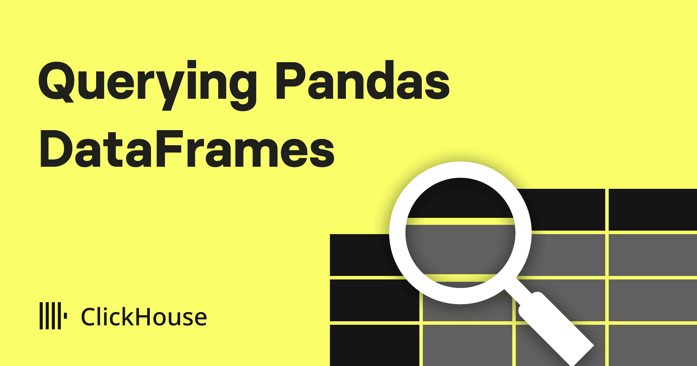 Querying Pandas DataFrames with ClickHouse Querying Pandas DataFrames with ClickHouse